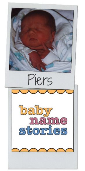 Why we named our little boy Piers - Name meaning, origin, variations ...