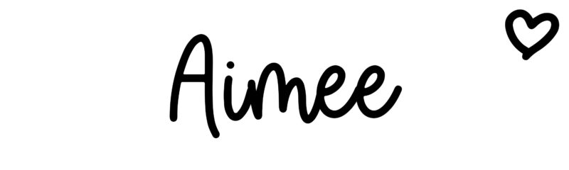 Aimee - Name meaning, origin, variations and more