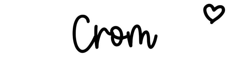 Crom - Name meaning, origin, variations and more