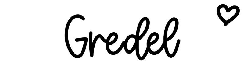 Gredel - Name meaning, origin, variations and more