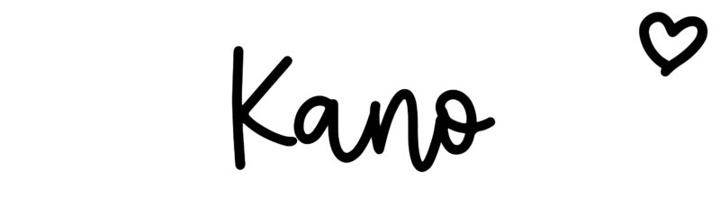 Kano - Name meaning, origin, variations and more