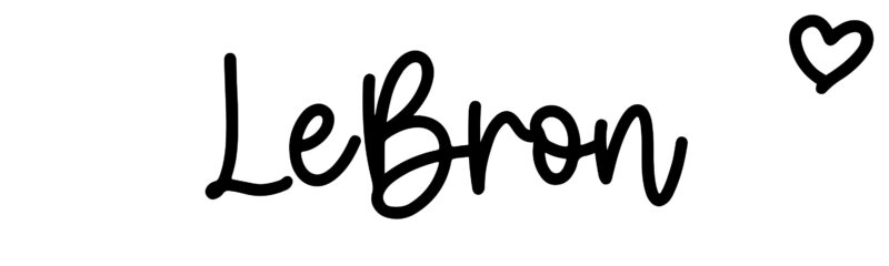 LeBron - Name meaning, origin, variations and more