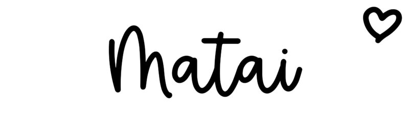 Matai - Name meaning, origin, variations and more