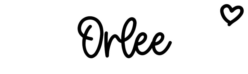 Orlee - Name meaning, origin, variations and more