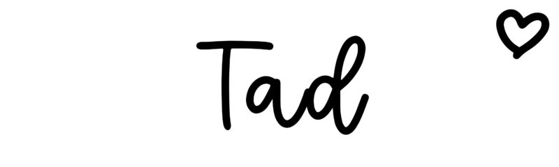 Tad - Name meaning, origin, variations and more