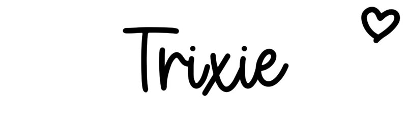 Trixie - Name meaning, origin, variations and more