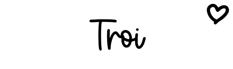 Troi - Name meaning, origin, variations and more
