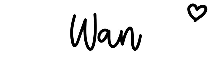 Wan - Name meaning, origin, variations and more